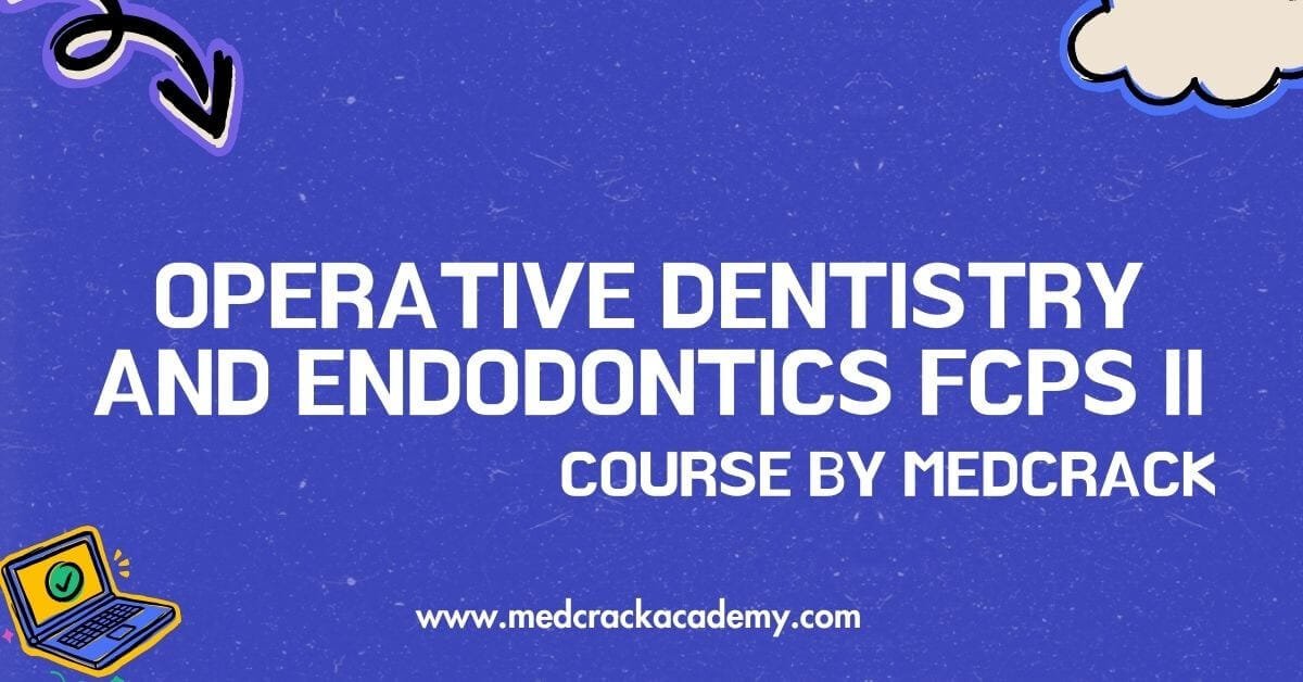 Operative Dentistry FCPS II Course By MedCrack